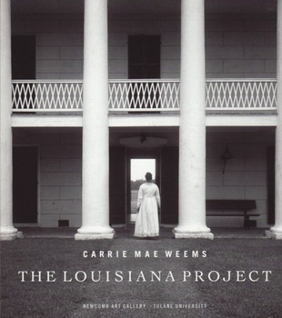 CARRIE MAE WEEMS: THE LOUISIANA PROJECT - (WEEMS, CARRIE MAE). Weems ...