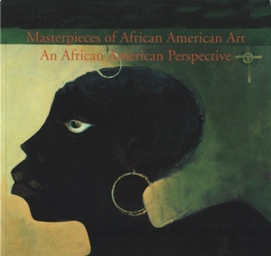 MASTERPIECES OF AFRICAN AMERICAN ART: AN AFRICAN AMERICAN PERSPECTIVE ...