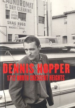 DENNIS HOPPER: 1712 NORTH CRESCENT HEIGHTS - PHOTOGRAPHS 1962-1968 ...